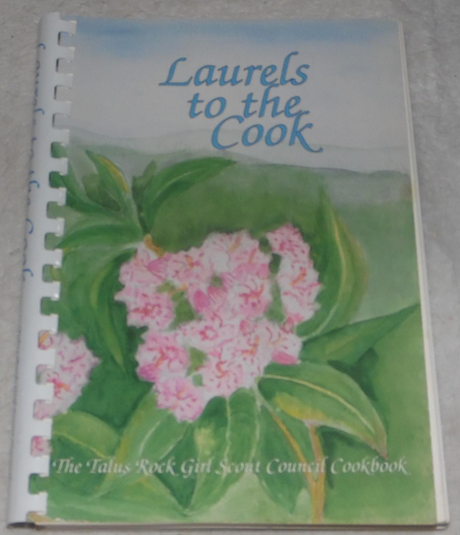Laurels to the Cook The Talus Rock Girl Scout Council Cookbook by Talus ...