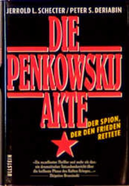 Die Penkowskij - Akte. Der Spion, der den Frieden rettete Der Spion, der den Frieden rettete von ...