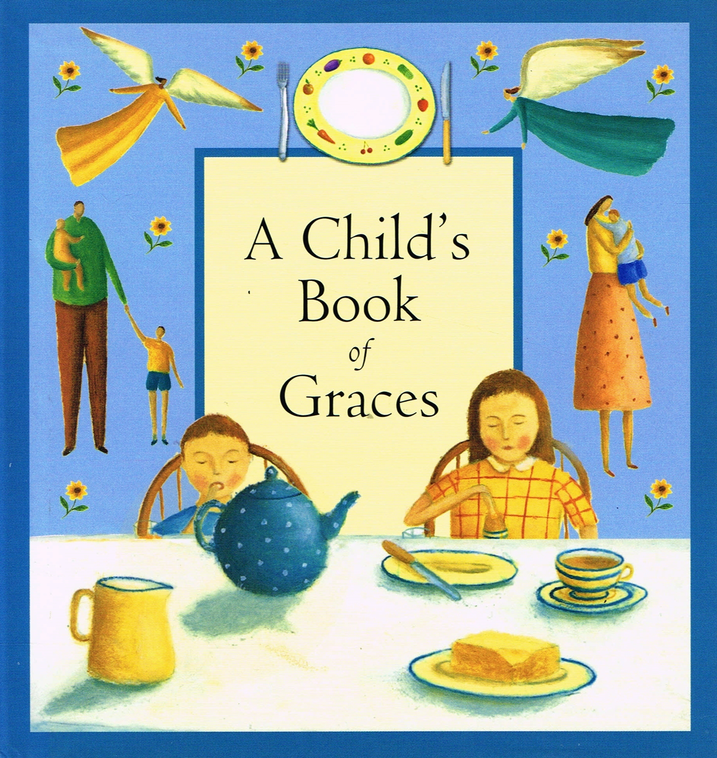 A Child's Book Of Graces : by Lois Rock ; ( Illustrator ) Alison Jay ...