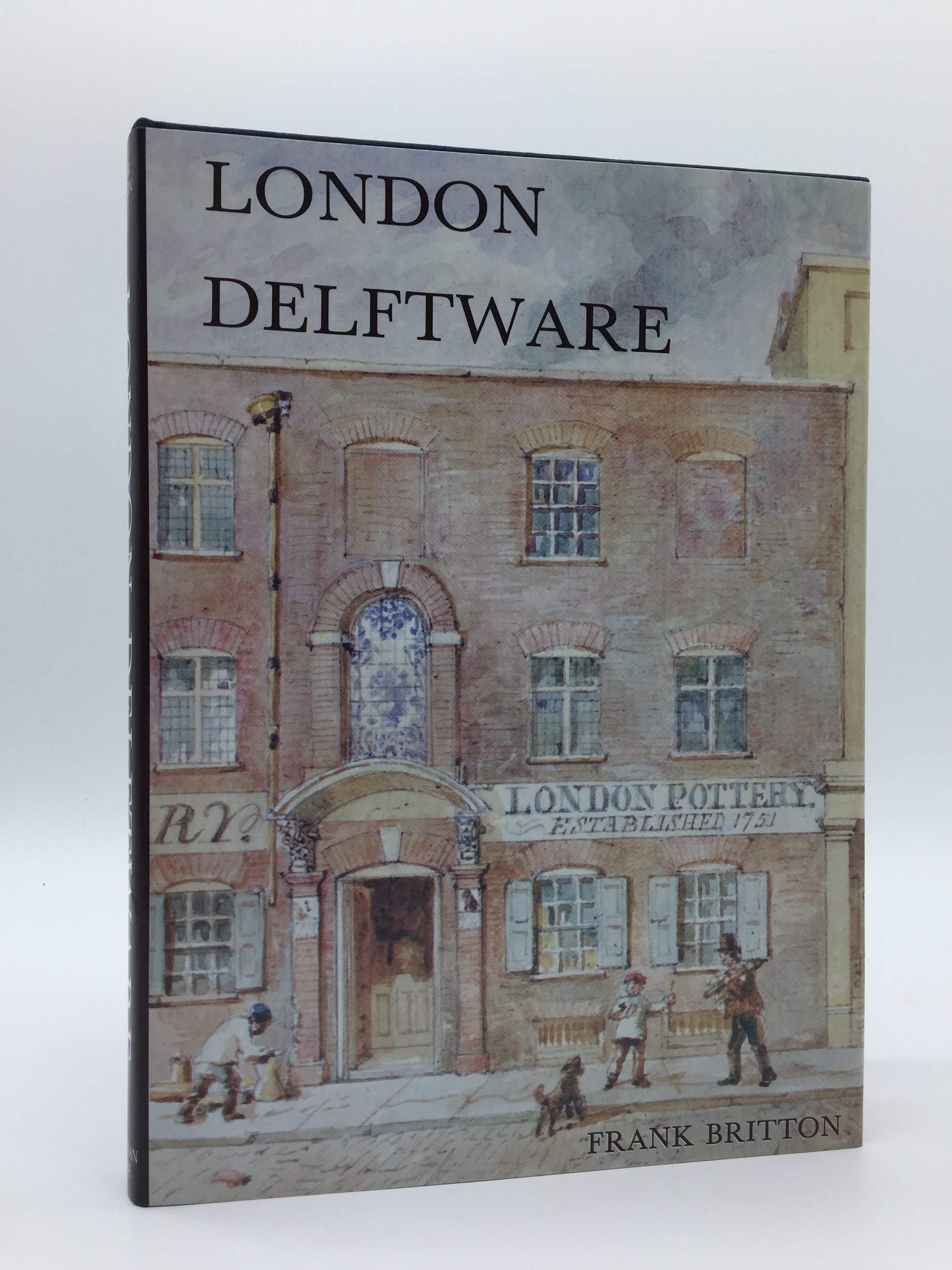 London Delftware by Britton, Frank: New Hardcover (1999) | Holt Art Books