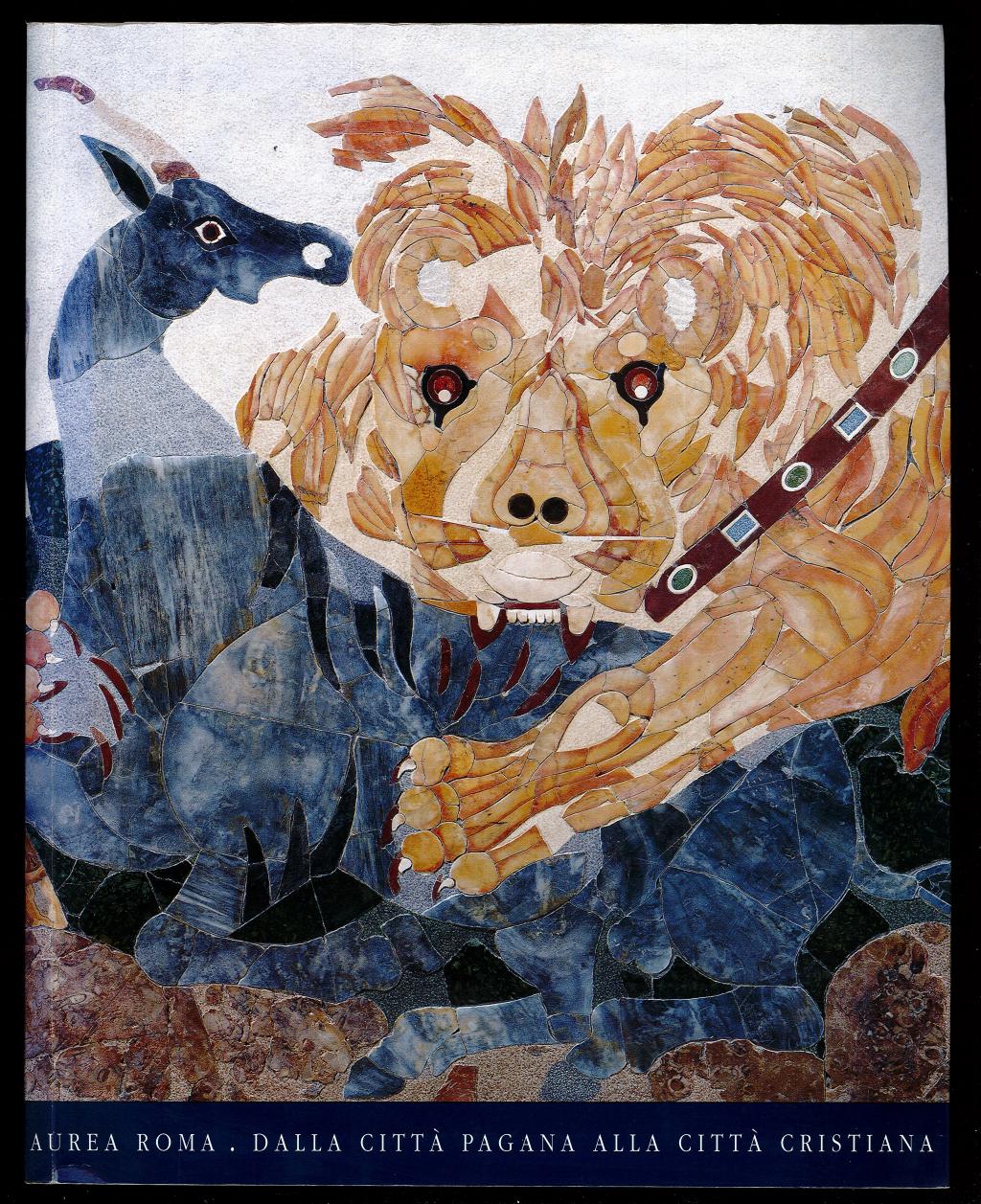 Aurea Roma - Dalla città pagana alla città cristiana von Ensoli - La ...