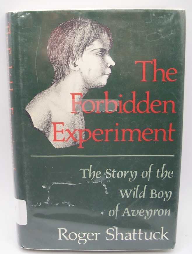 The Forbidden Experiment: The Story of the Wild Boy of Aveyron by ...