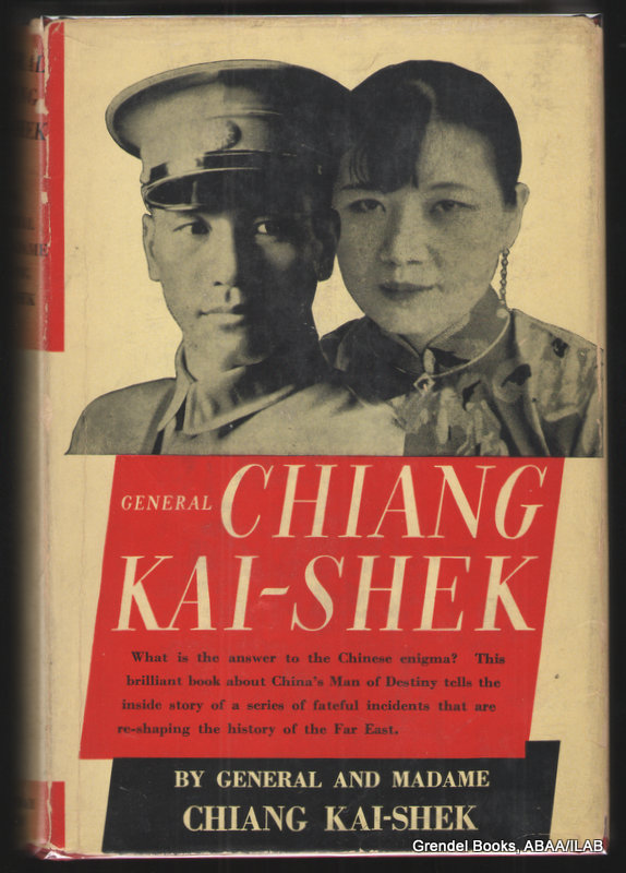 General Chiang Kai-shek: The Account of the Fortnight in Sian When the ...