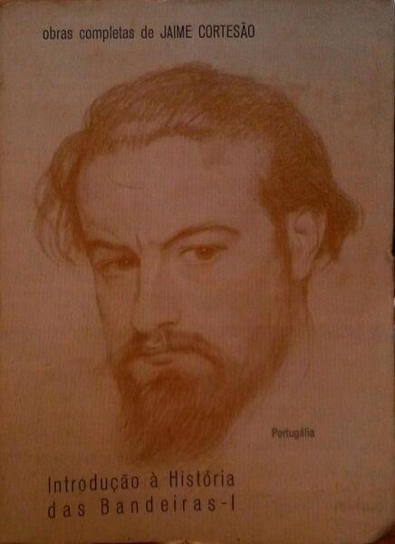 INTRODUÇÃO À HISTÓRIA DAS BANDEIRAS. [1964] by CORTESÃO. (Jaime): Good ...