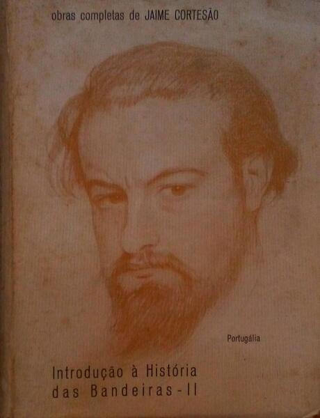 INTRODUÇÃO À HISTÓRIA DAS BANDEIRAS. [1964] de CORTESÃO. (Jaime): Good ...