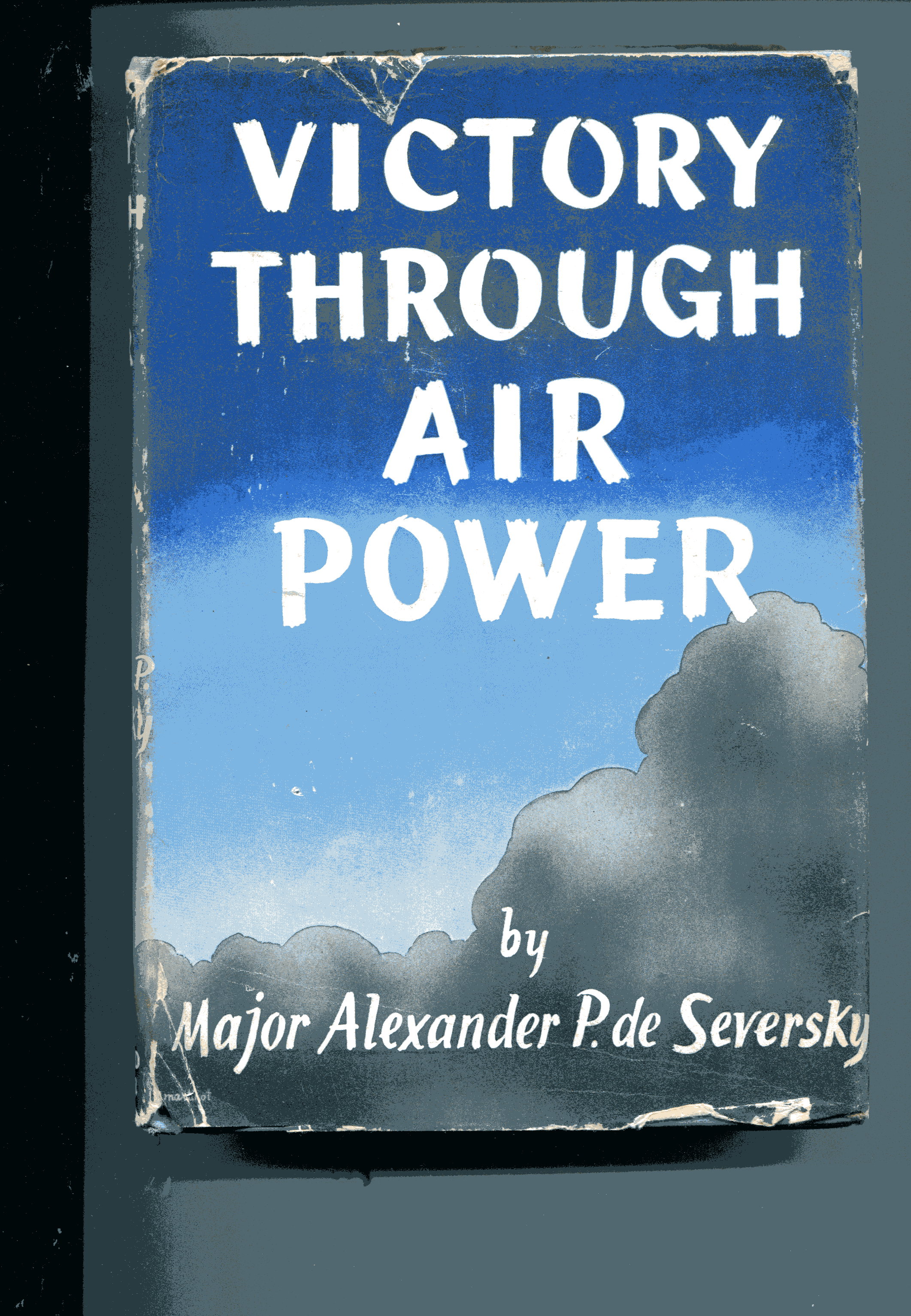 VICTORY THROUGH AIR POWER by Seversky, Major Alexamder P. de: About ...