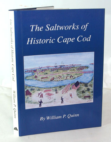 The Saltworks of Historic Cape Cod by William P. Quinn: Hardcover (1993 ...