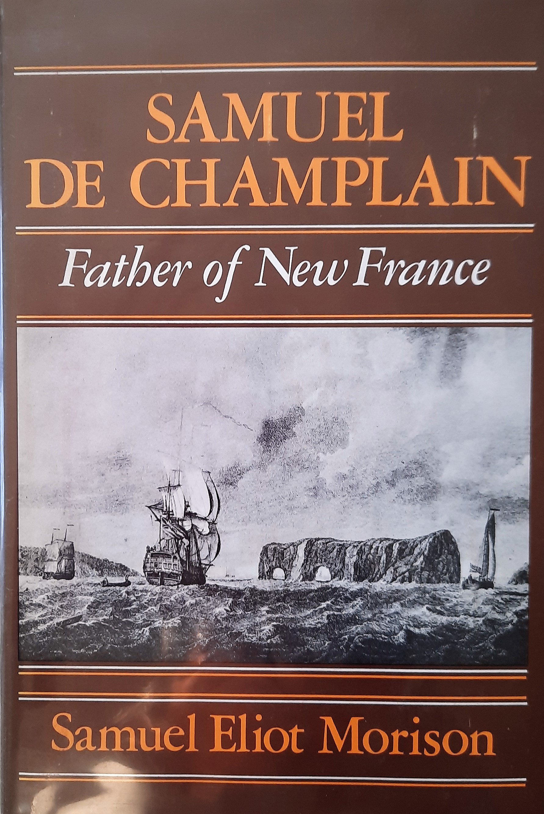 Samuel de Champlain, Father of New France by Morison, Samuel Eliot ...
