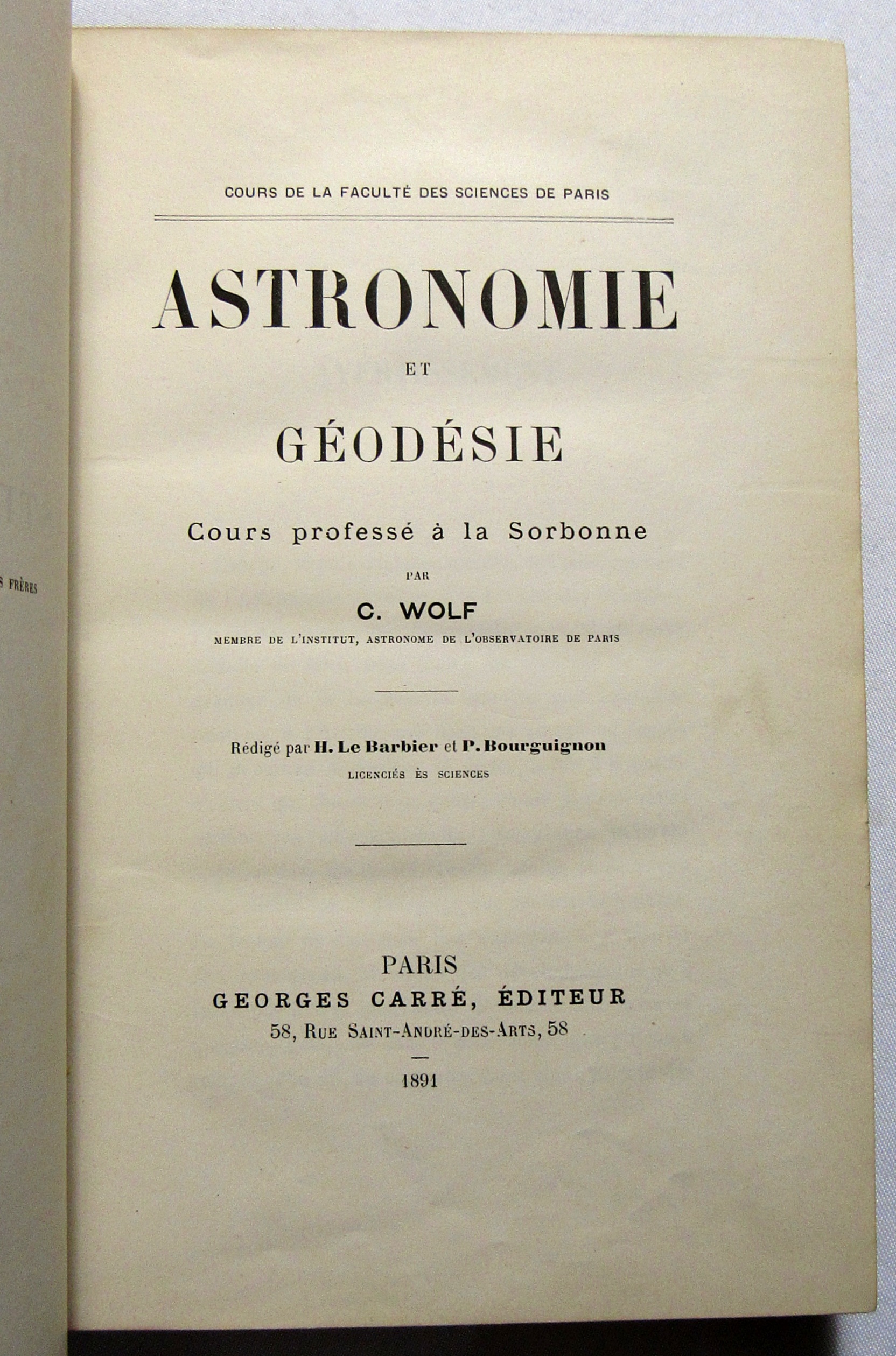 Astronomie et Geodesie Cours professe a la Sorbonne par C. Wolf by Wolf ...