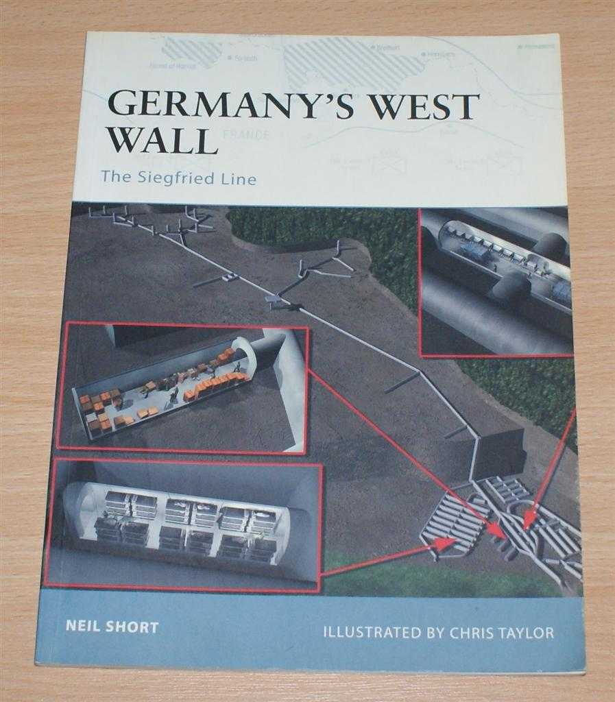 Germany's West Wall: The Siegfried Line by Neil Short; Illustrated by ...