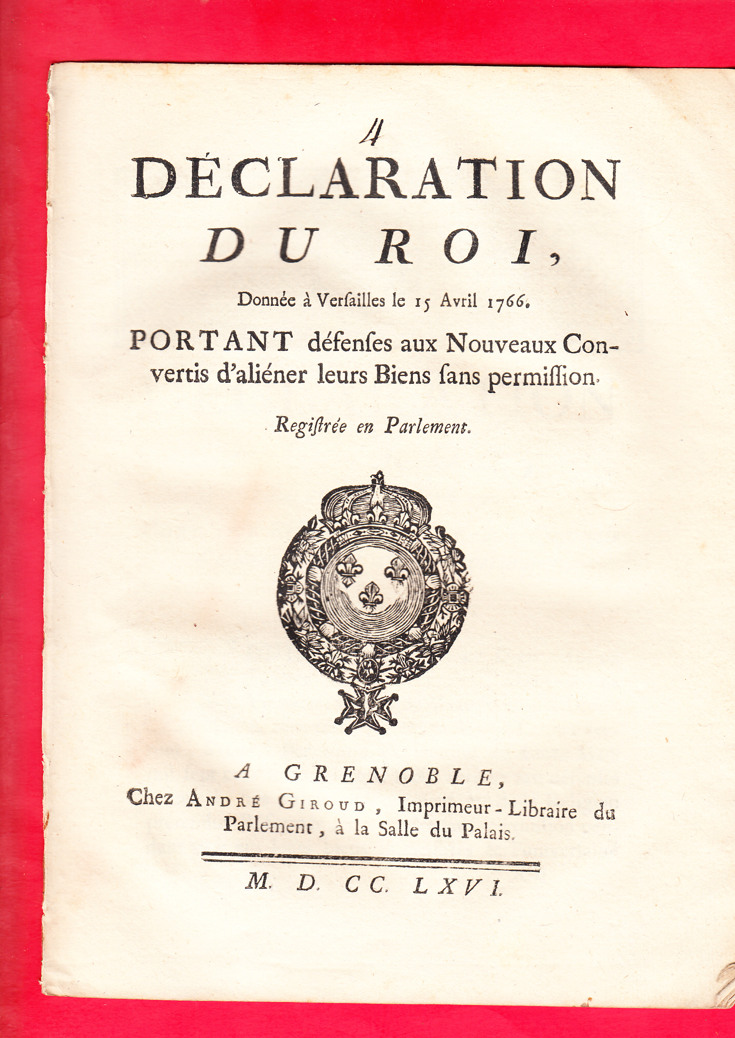 DÉCLARATION DU ROI, Donnée à Versailles le 15 Avril 1766. PORTANT ...