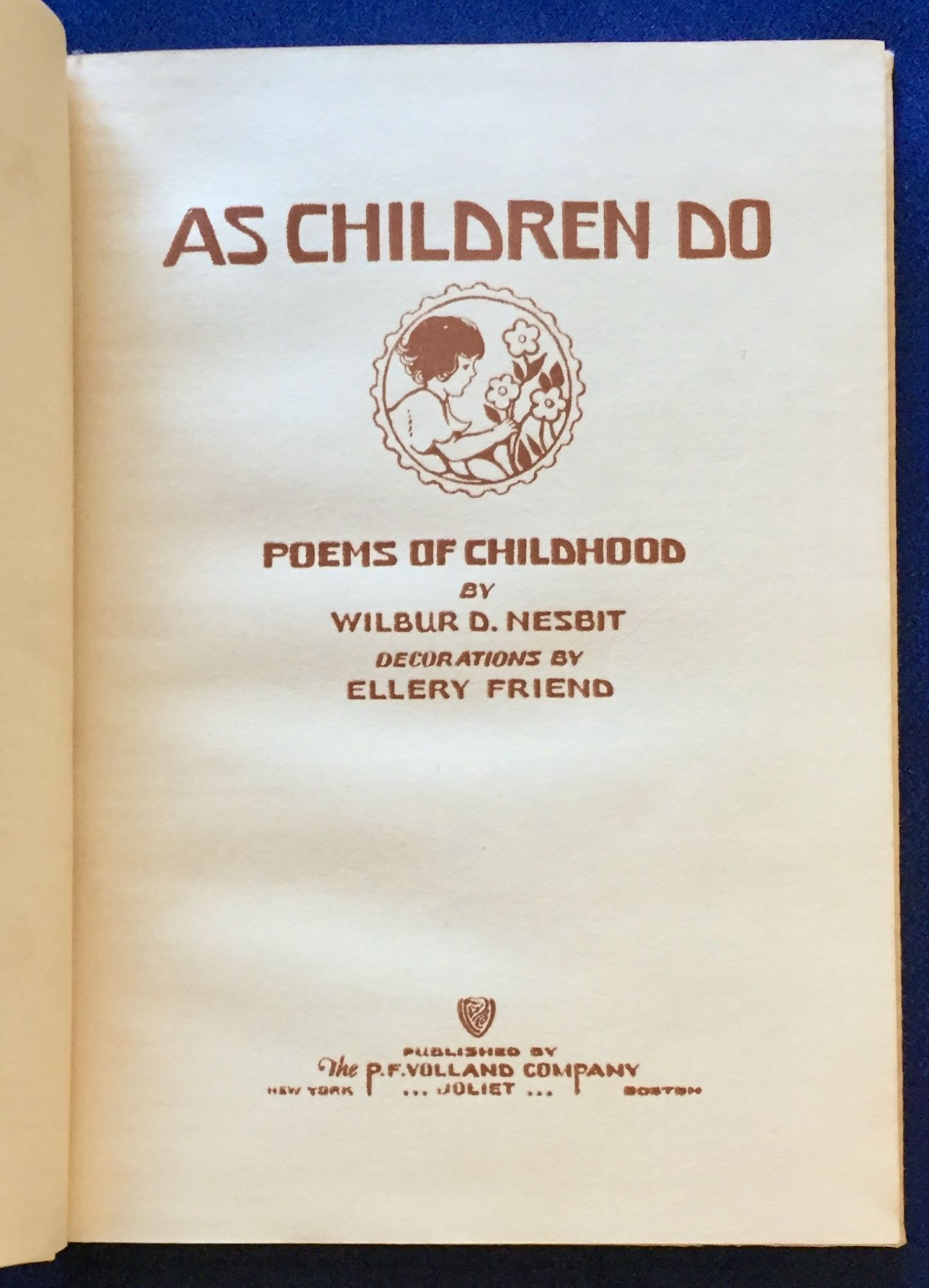 AS CHILDREN DO; Poems of Childhood / By Wilbur D. Nesbit / Decorations ...