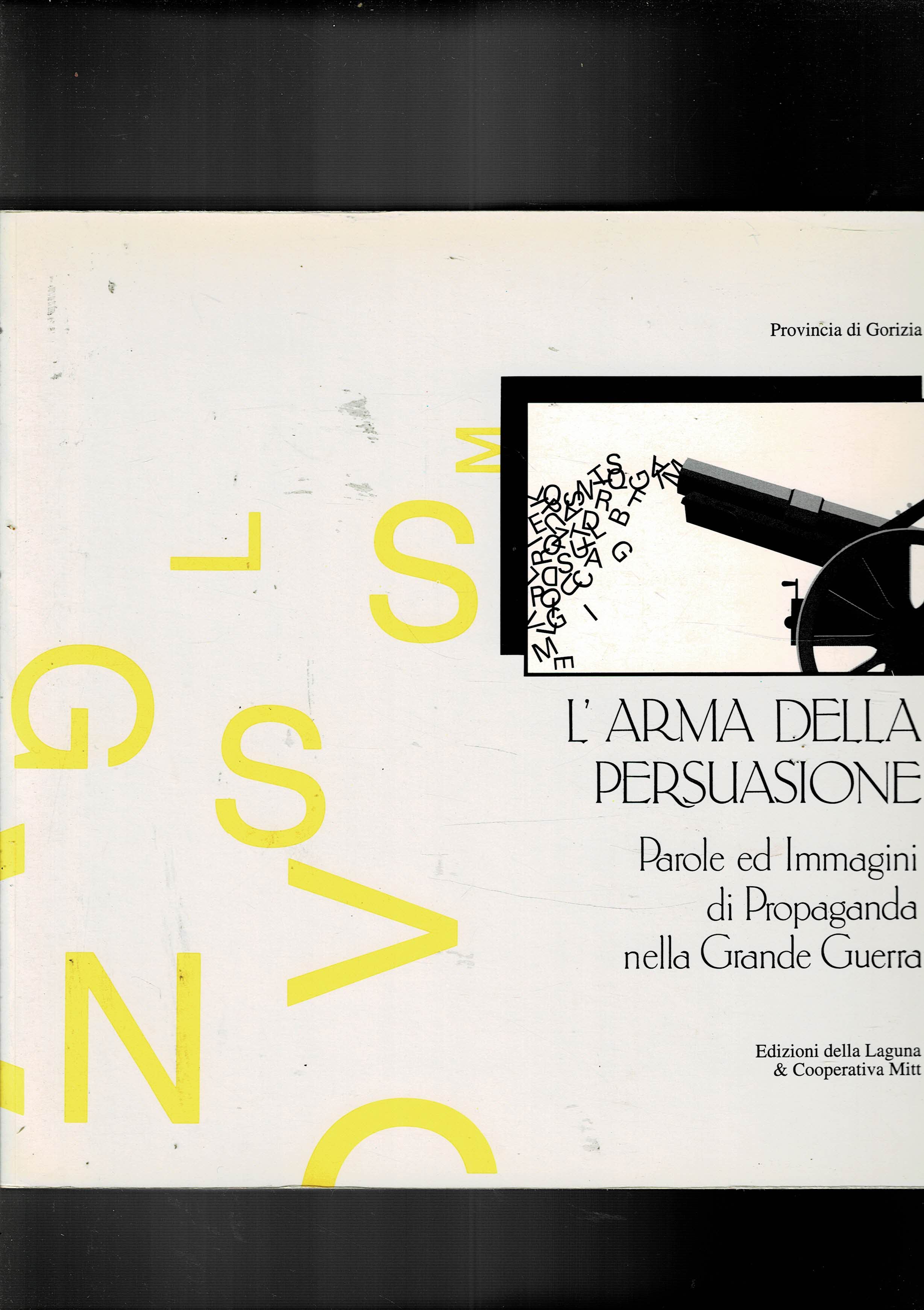 L'arma della persuasione. parole e immagini di propaganda nella Grande ...