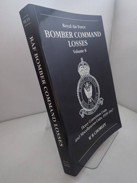 Royal Air Force Bomber Command Losses: Volume 8 Heavy Conversion Units ...