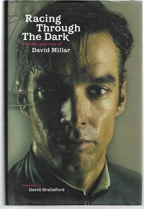Racing Through the Dark The Fall and Rise of David Millar. Foreword by ...