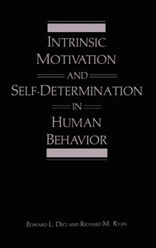 Intrinsic Motivation and Self-Determination in Human Behavior by Deci ...