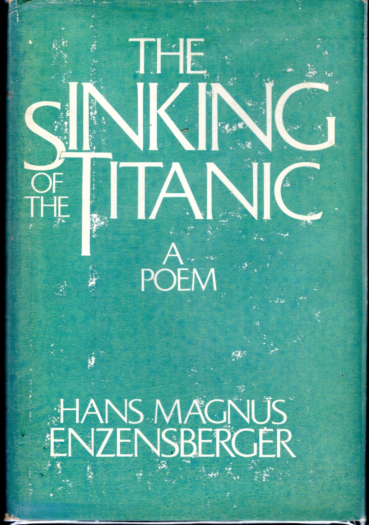 The Sinking of the Titanic: A Poem by Enzensberger, Hans Magnus: Very ...