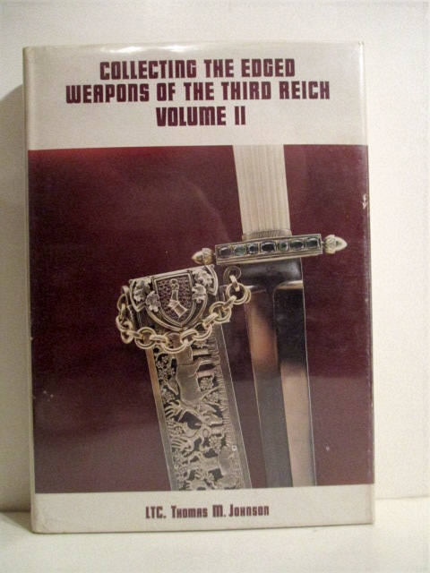Collecting the Edged Weapons of the Third Reich. Volume II. by Johnson ...