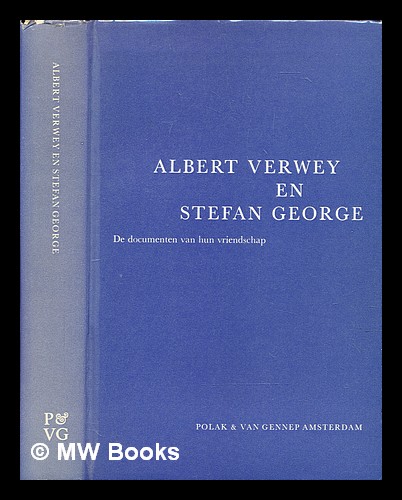 Albert Verwey en Stefan George de documenten van hun vriendschap by ...