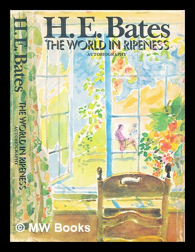 The world in ripeness : an autobiography : Volume three by Bates, H.E ...