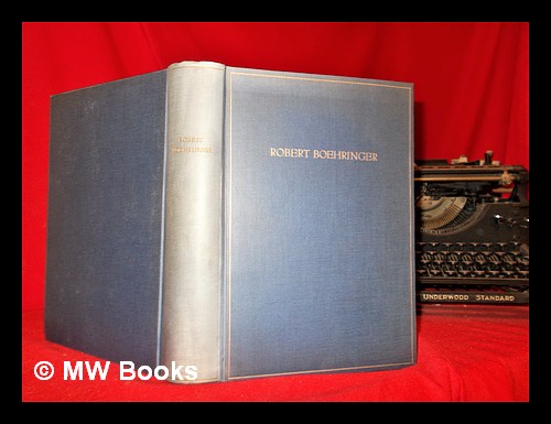 Robert Boehringer, eine Freundesgabe. / [Die Herausgabe besorgten Erich ...