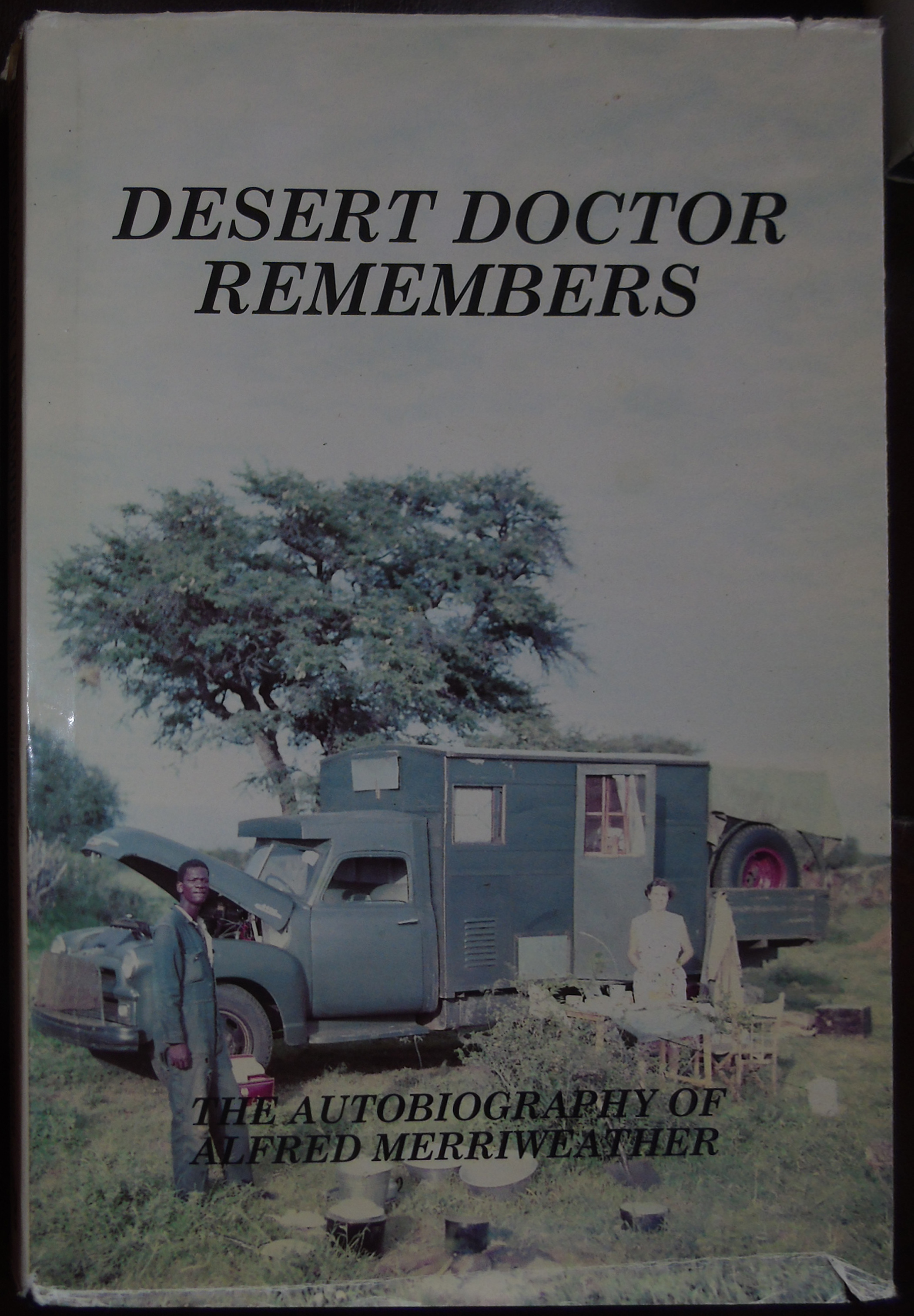 Desert doctor remembers: The autobiography of Alfred Merriweather by ...