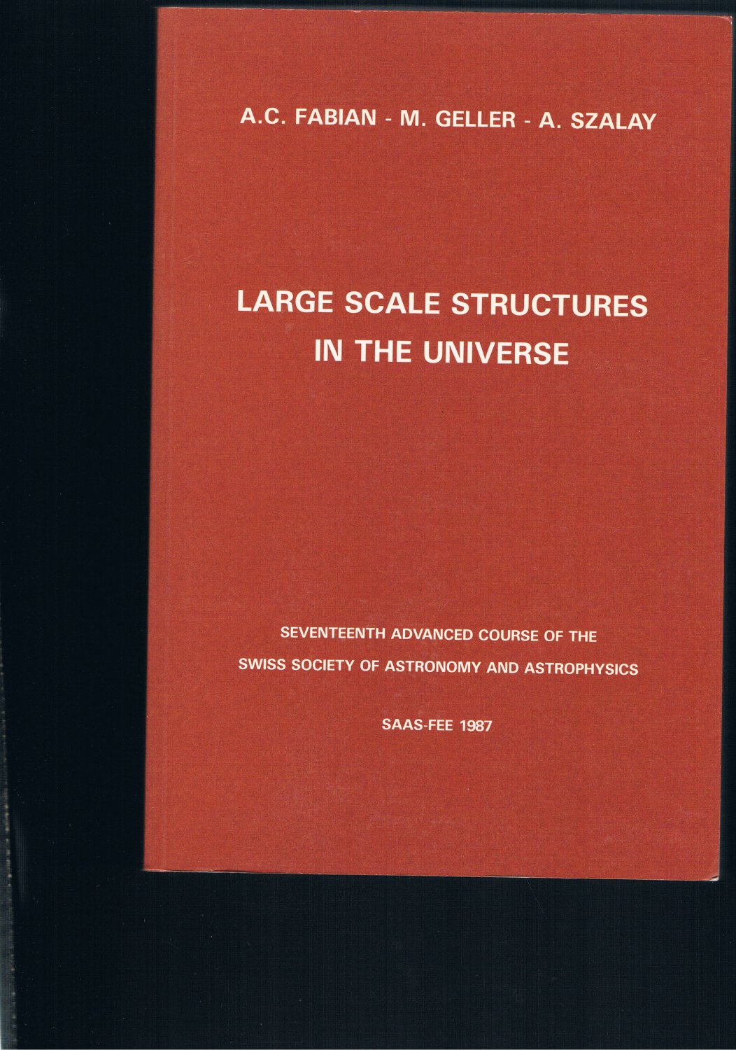 Large scale Structures in the Universe by A. C. Fabiam - M. Geller - A ...