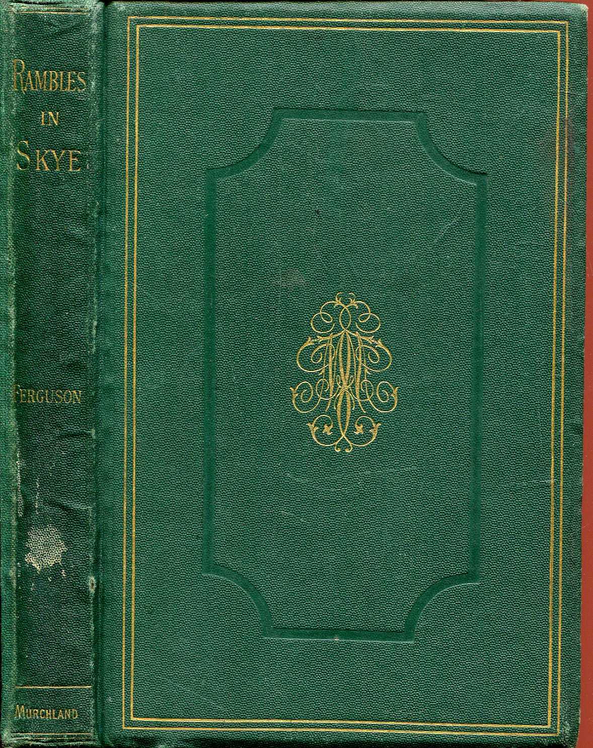 Rambles in Skye, with Sketch of A Trip to St Kilda by Ferguson, Malcolm ...