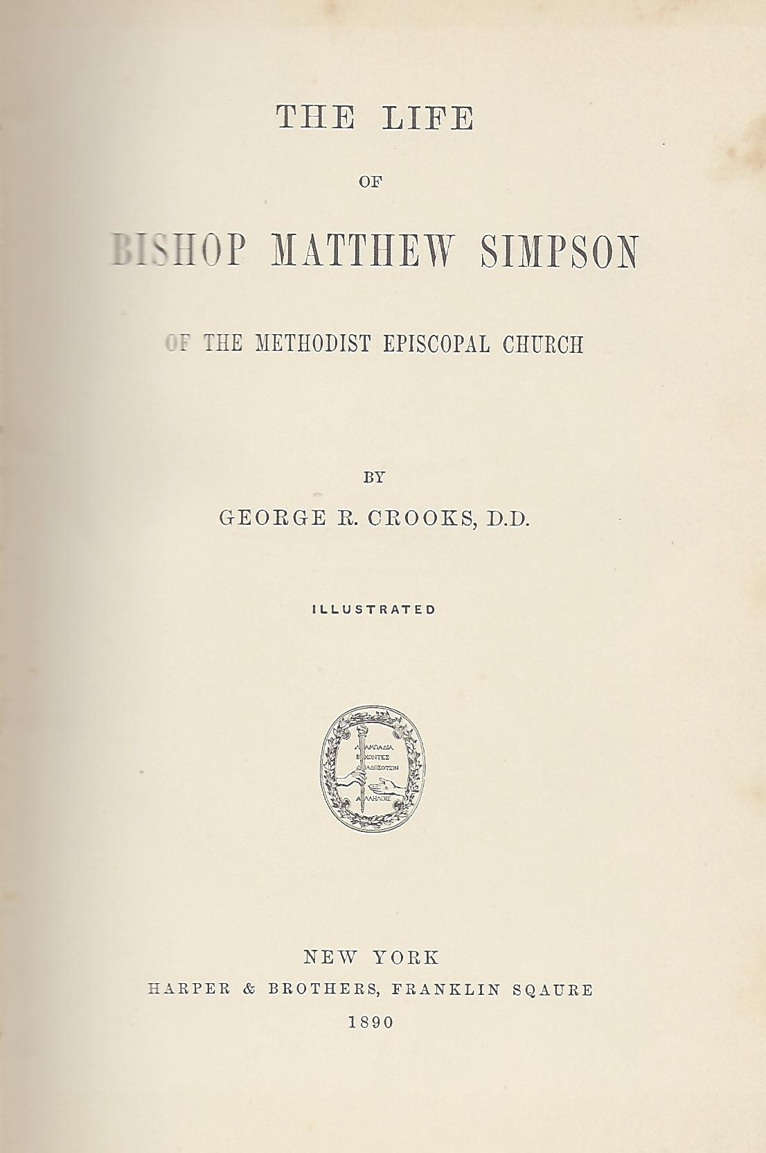 THE LIFE OF BISHOP MATTHEW SIMPSON OF THE METHODIST EPISCOPAL CHURCH by ...