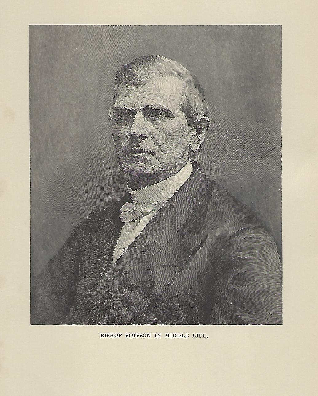 THE LIFE OF BISHOP MATTHEW SIMPSON OF THE METHODIST EPISCOPAL CHURCH by ...