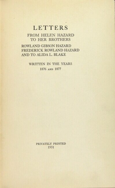 Letters from Helen Hazard to her brothers Rowland Gibson Hazard ...