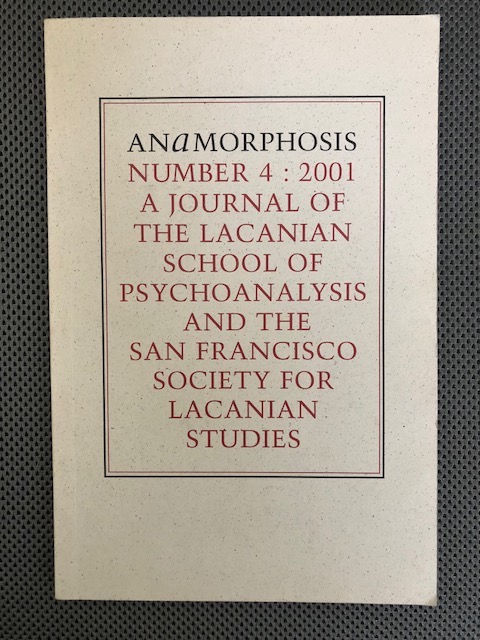 Anamorphosis. Number 4 : 2001 A Journal of the Lacanian School of ...