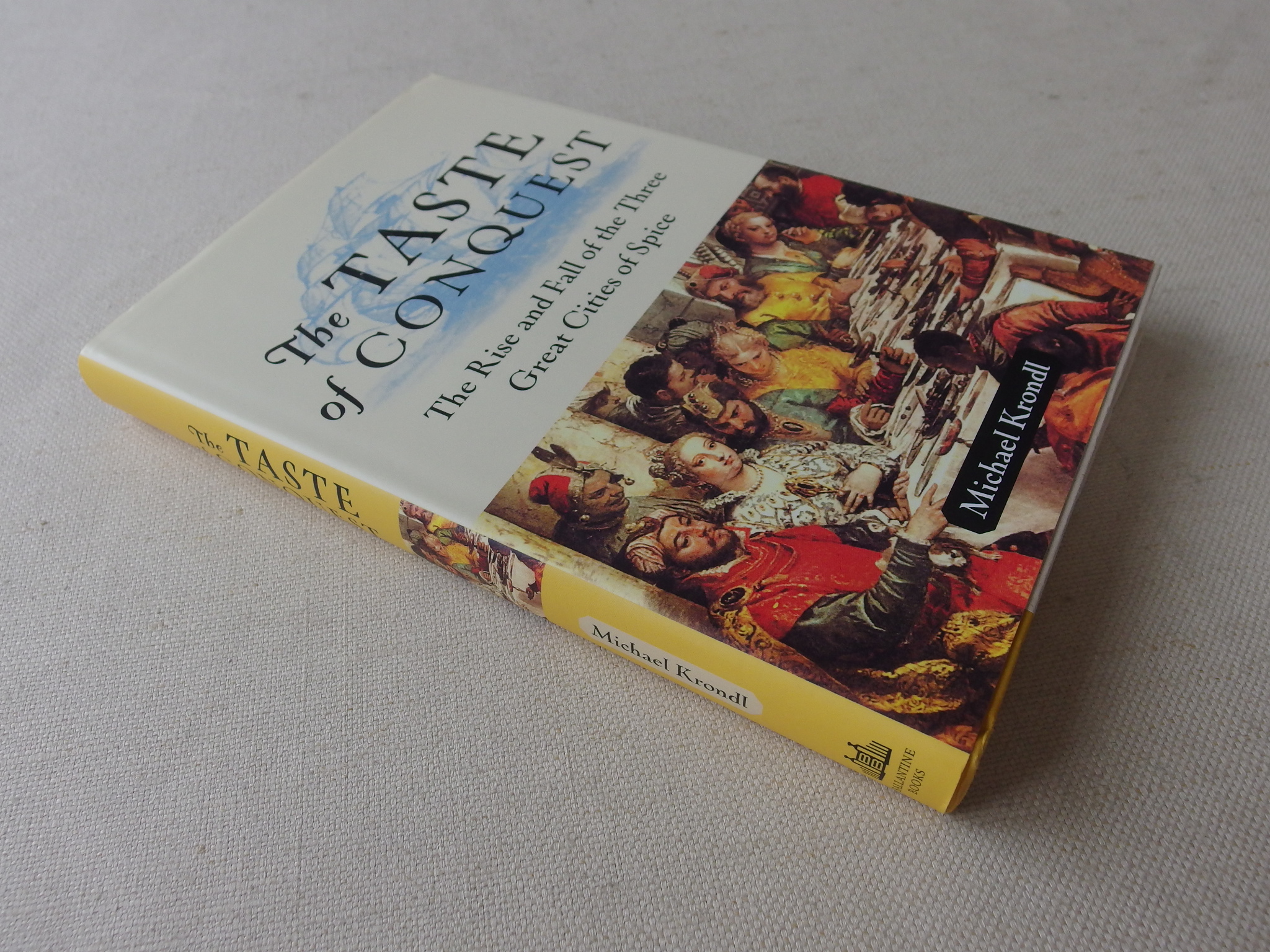 The Taste of Conquest: The Rise and Fall of the Three Great Cities of ...