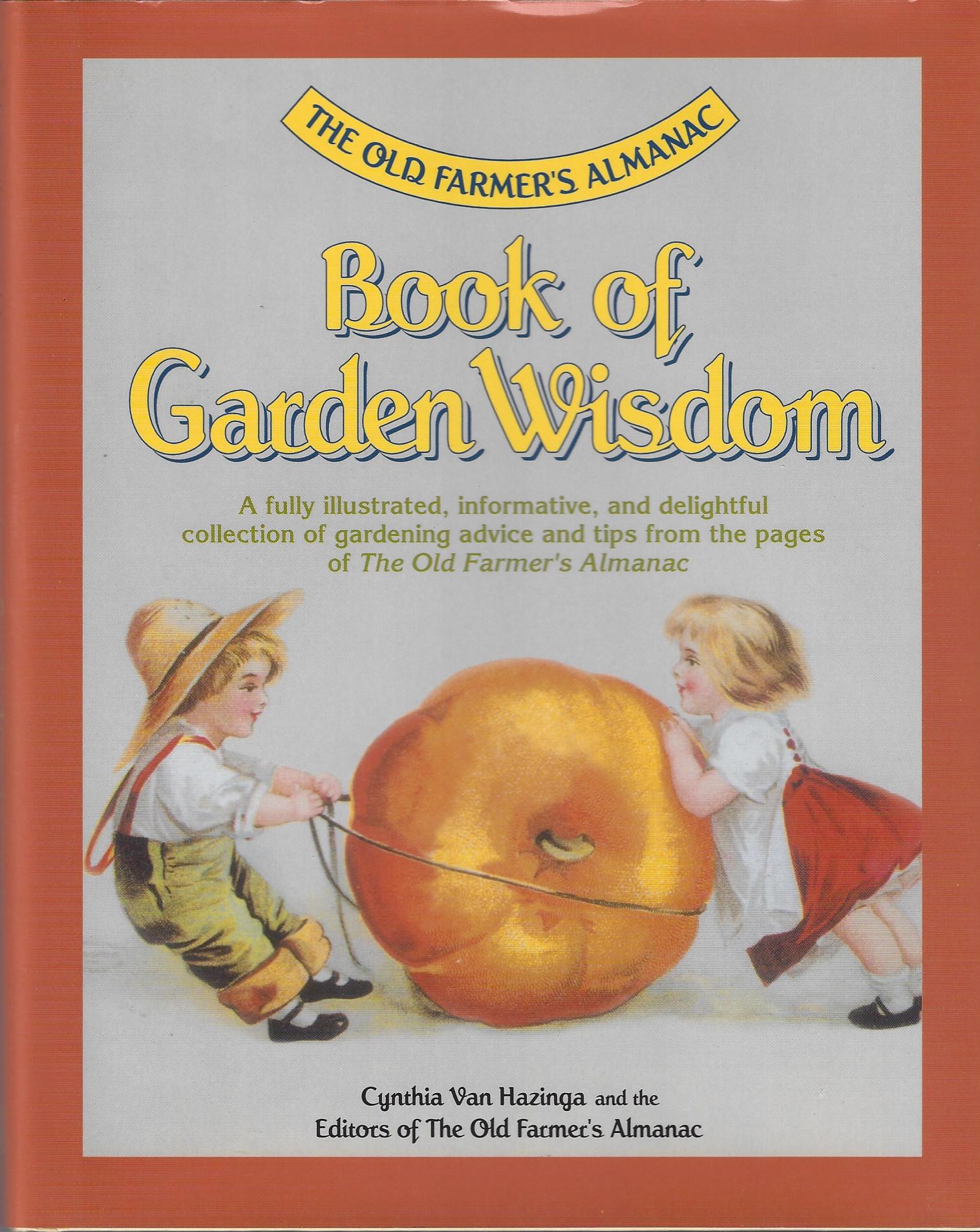The Old Farmers Almanac Book Of Garden Wisdom By Van Hazinga Cynthia