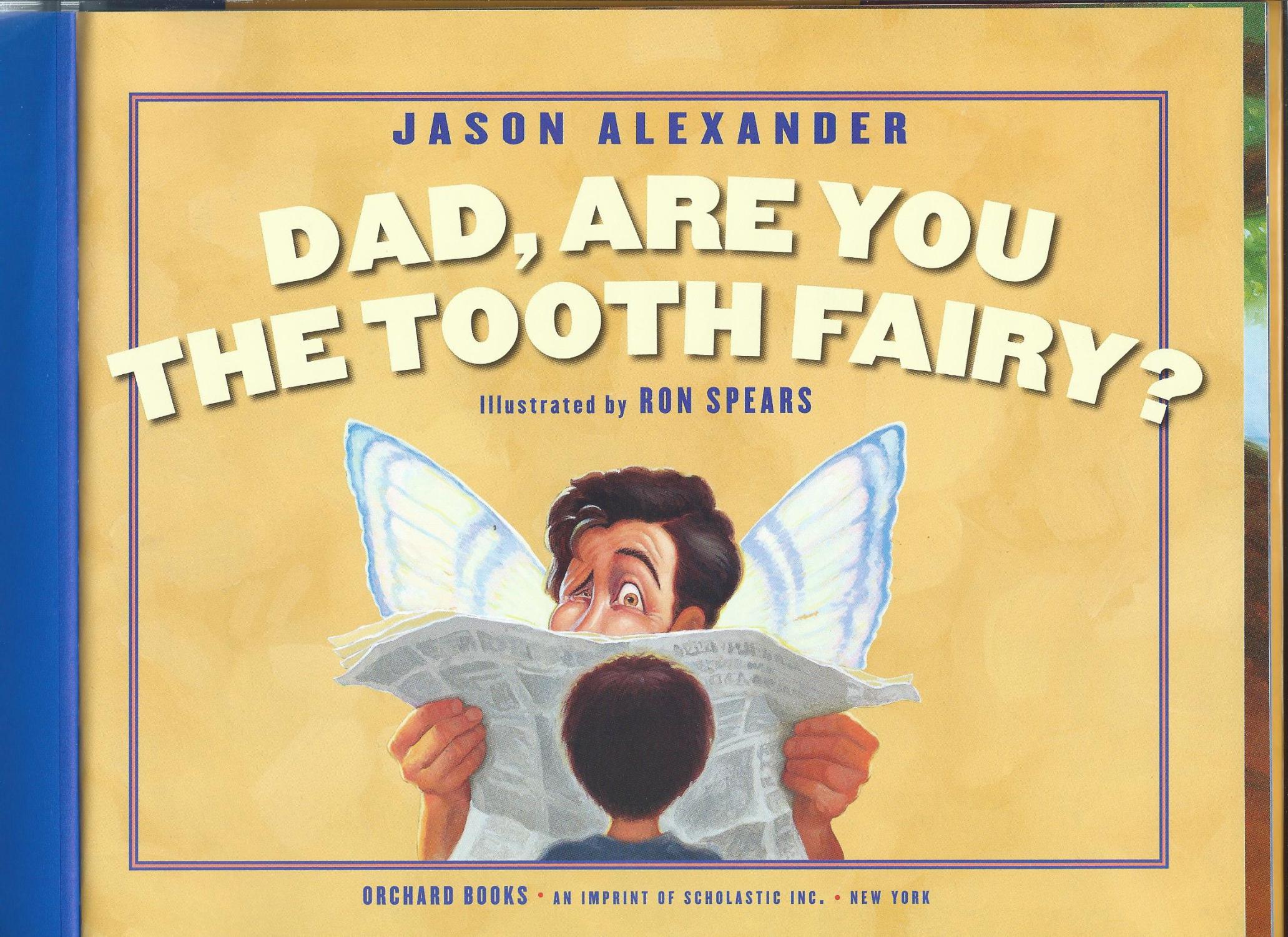 DAD ARE YOU THE TOOTH FAIRY? de Alexander, Jason / illust.by Ron Spears ...