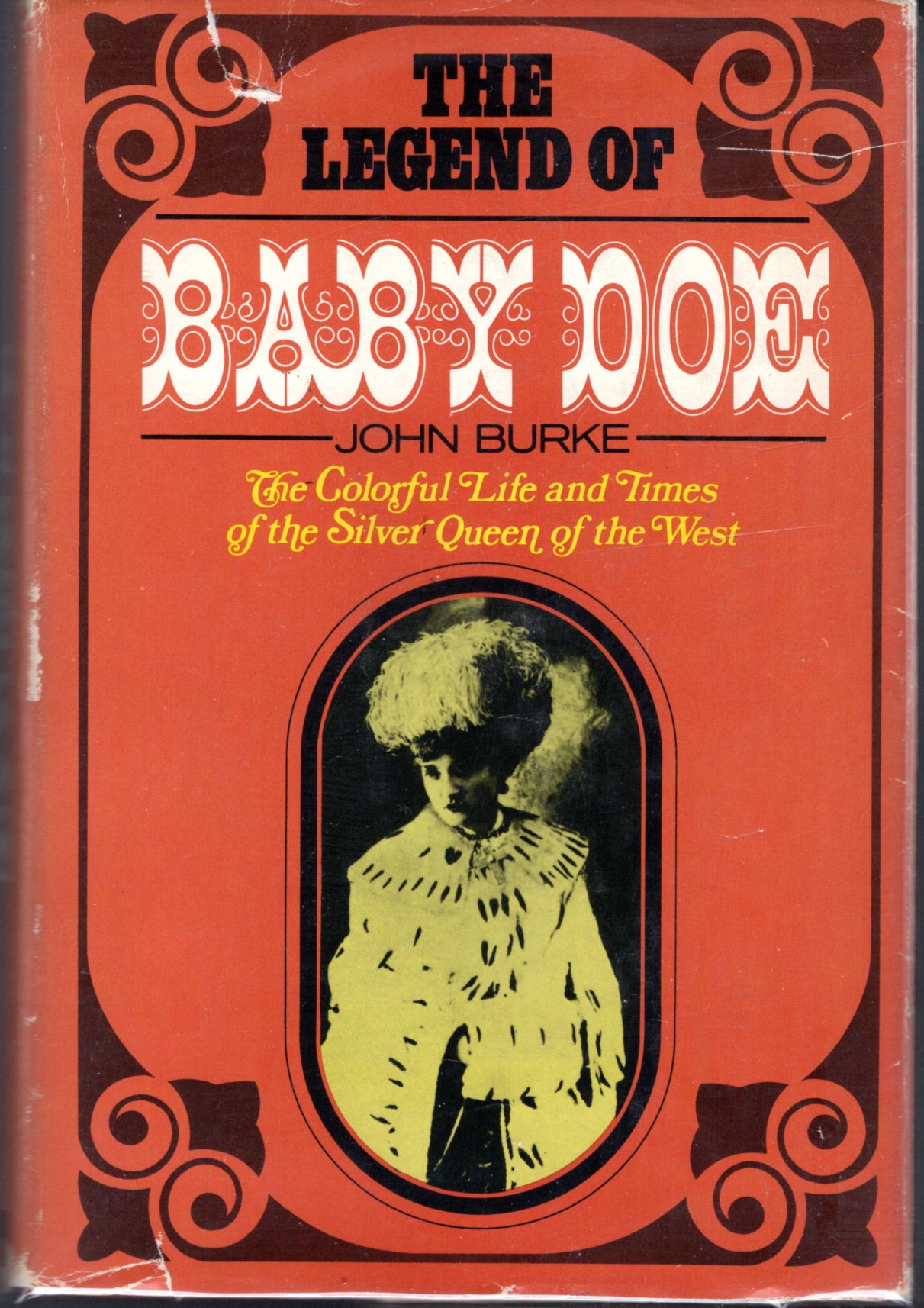 The Legend of Baby Doe: The Life and Times of the Silver Queen of the ...