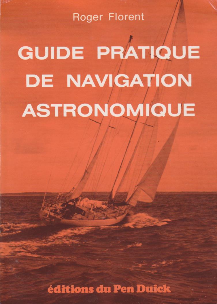 Guide pratique de navigation astronomique. by Florent Roger: Parfait ...