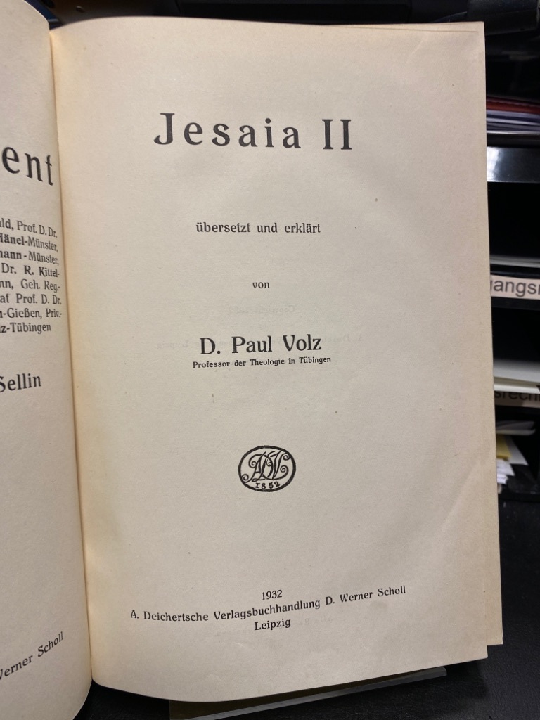 Jesaia II. Kapitel 40-66. Übersetzt und erklärt von D. Paul Volz ...