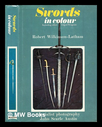 Swords in colour : including other edged weapons / Robert Wilkinson ...