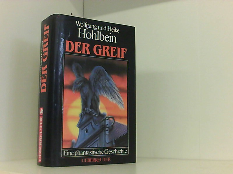 Der Greif: Eine phantastische Geschichte by Hohlbein, Wolfgang und ...