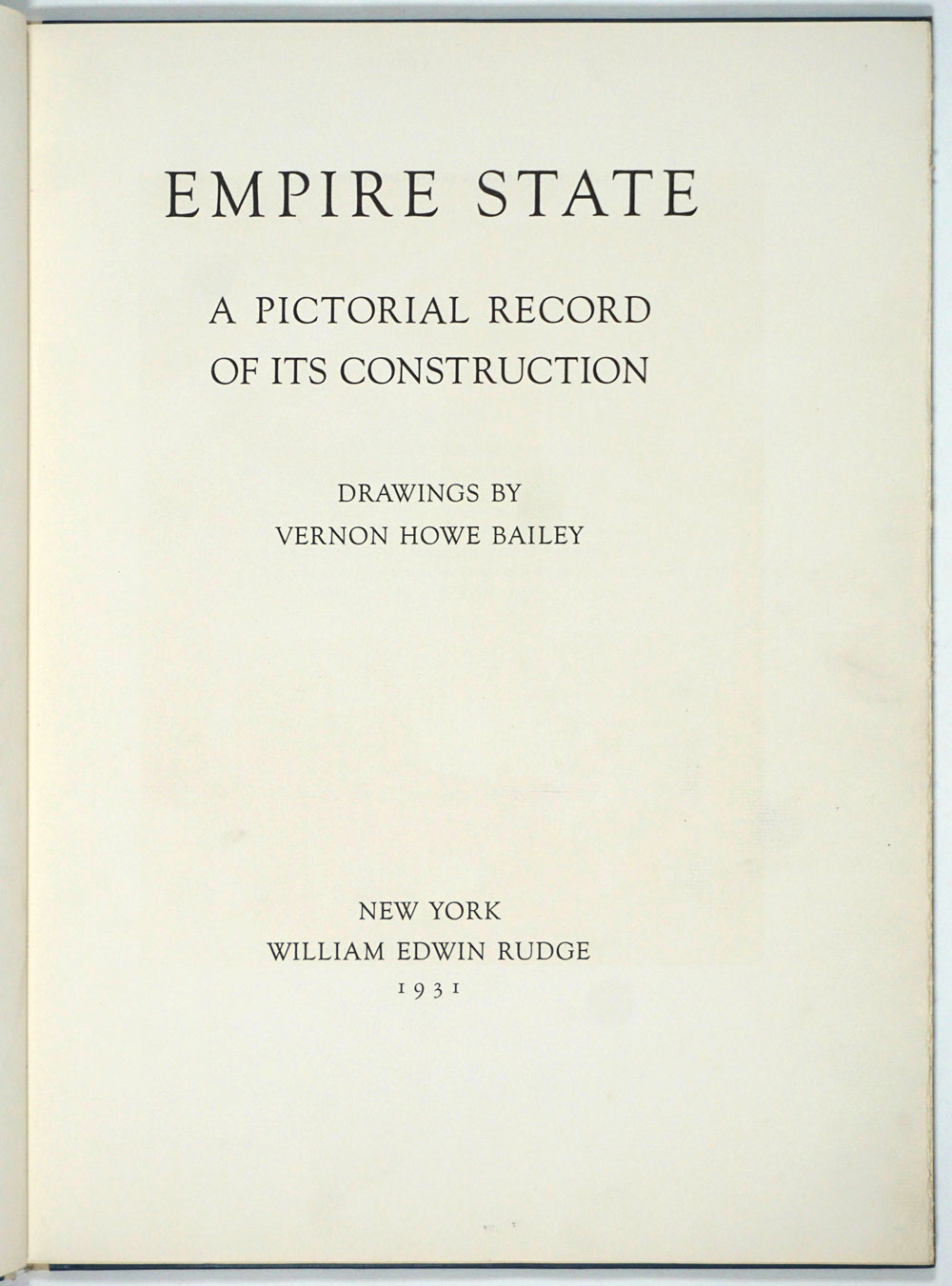Empire State. A Pictorial Record of Its Construction by Bailey, Vernon ...
