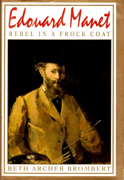 Edouard Manet: Rebel in a Frock Coat by Brombert, Beth Archer: Good ...