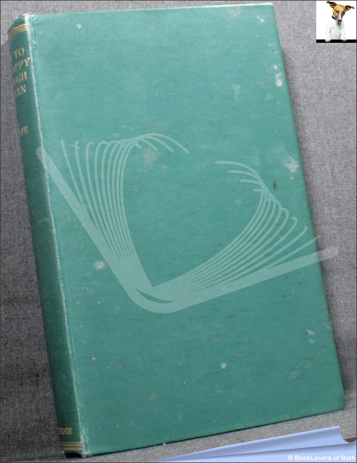 How to be Happy Though Human by W. (Walter) Beran Wolfe: Very Good ...