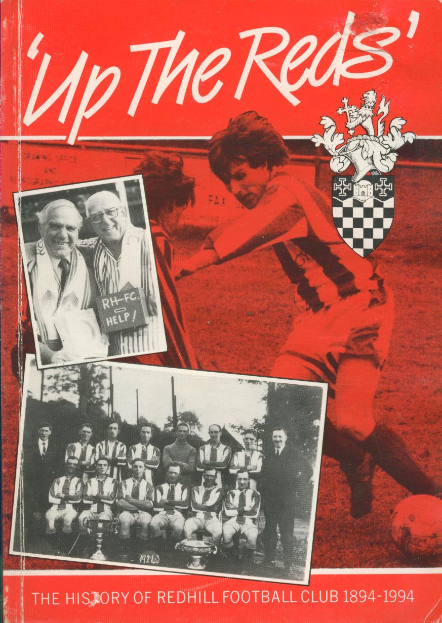 UP THE REDS' - THE HISTORY OF REDHILL FOOTBALL CLUB 1894-1994 by Brian ...