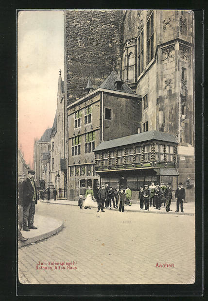 Ansichtskarte Aachen, Gasthaus Zum Eulenspiegel, Rathaus Altes Haus ...