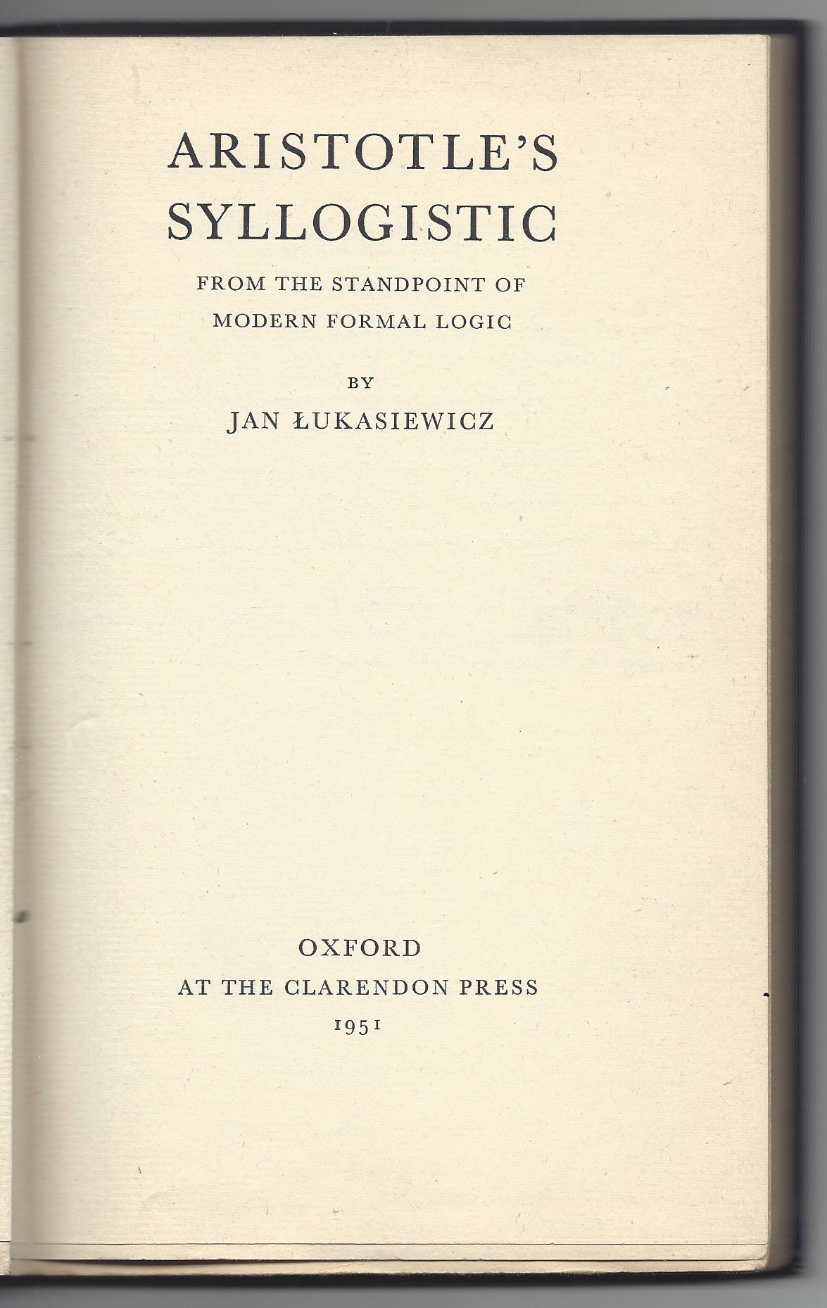 Aristotles Syllogistic From The Standpoint Of Modern Formal Logic By