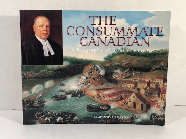 The Consummate Canadian: A Biography of Samuel Weir Q. C. by Mason ...