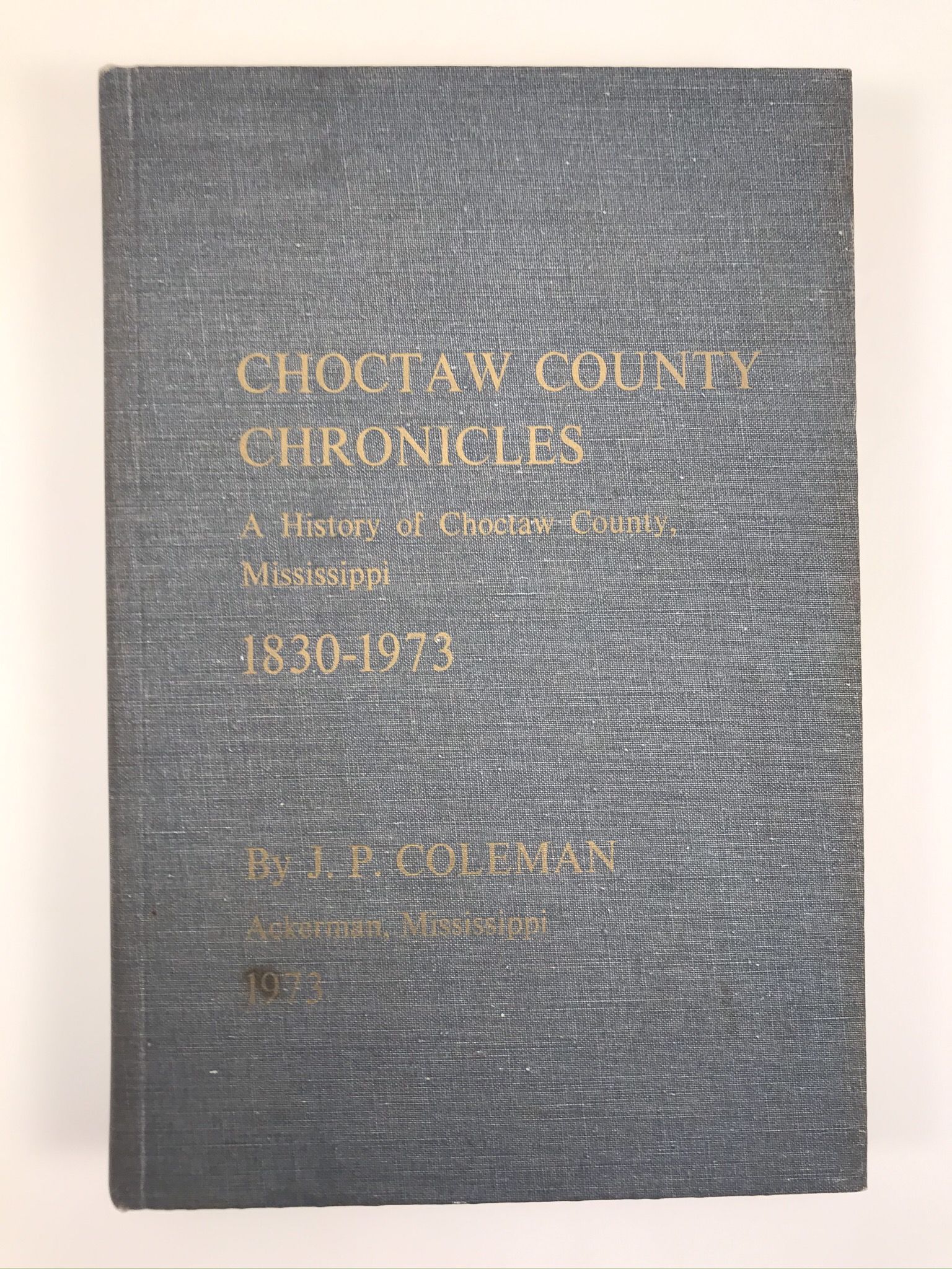 Choctaw County Chronicles A History of Choctaw County, Mississippi by ...
