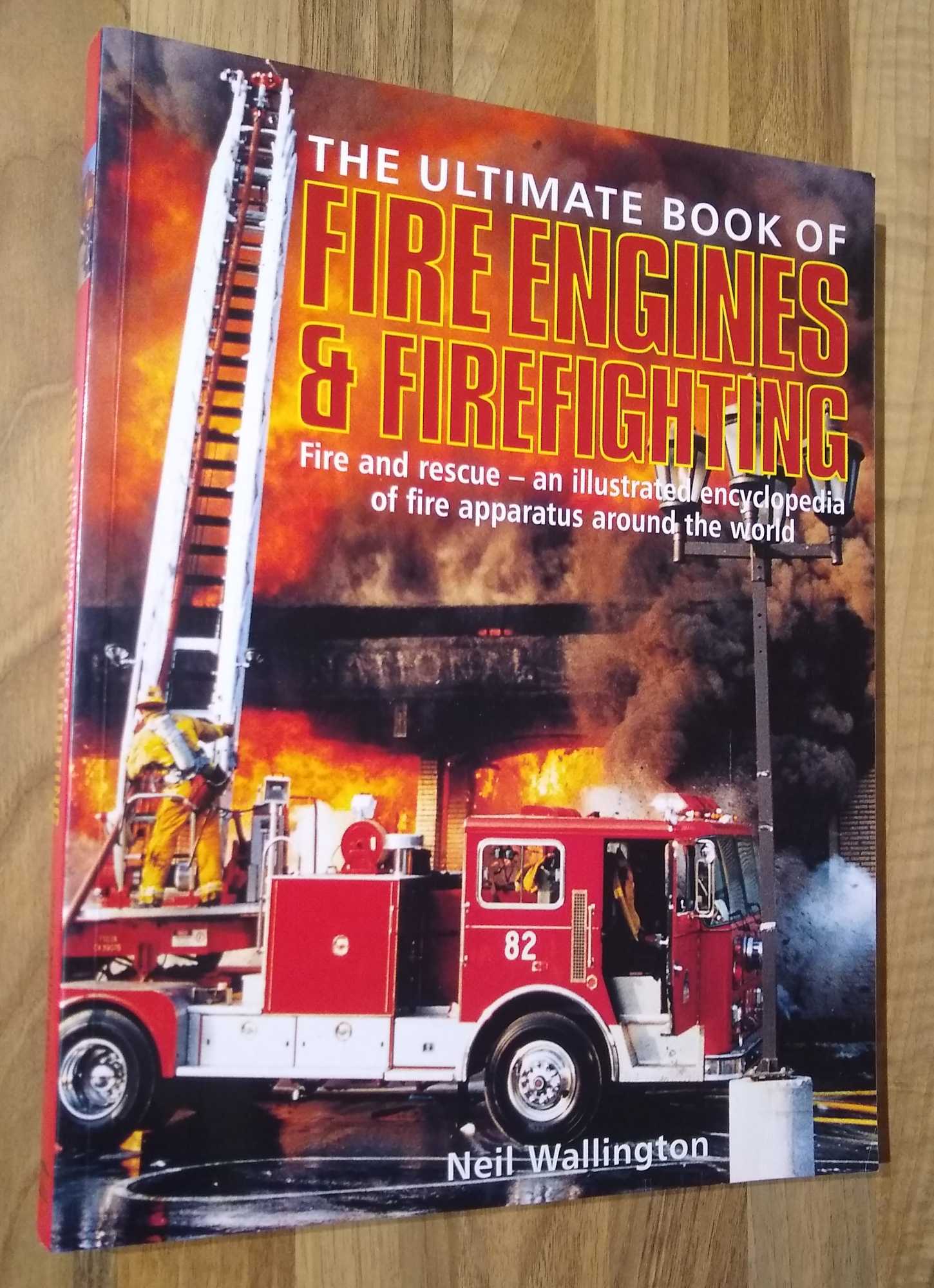 The Ultimate Book of Fire Engines & Firefighting. Fire and rescue - an ...