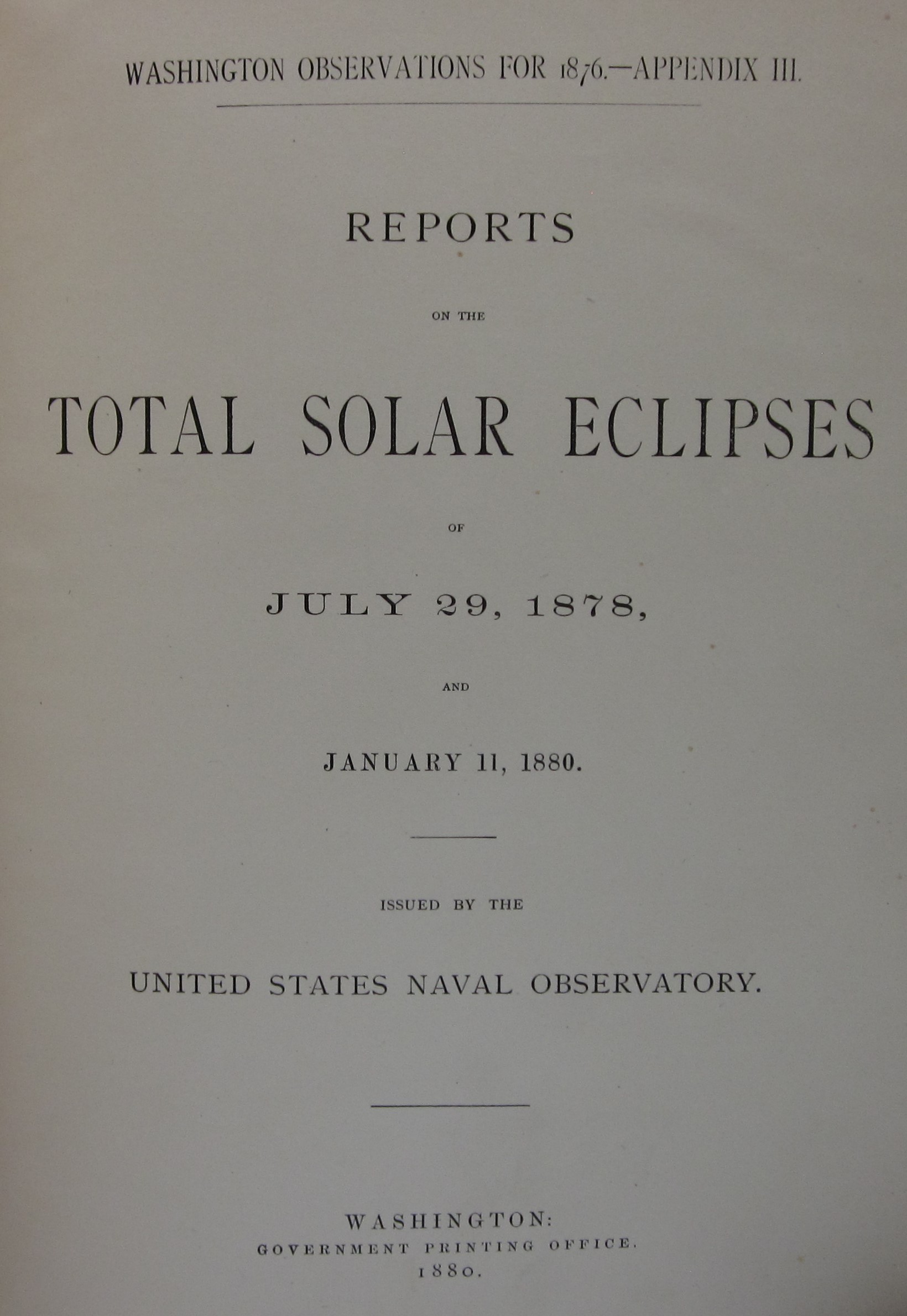 Reports on the Total Solar Eclipses of July 29, 1878, and January 11 ...